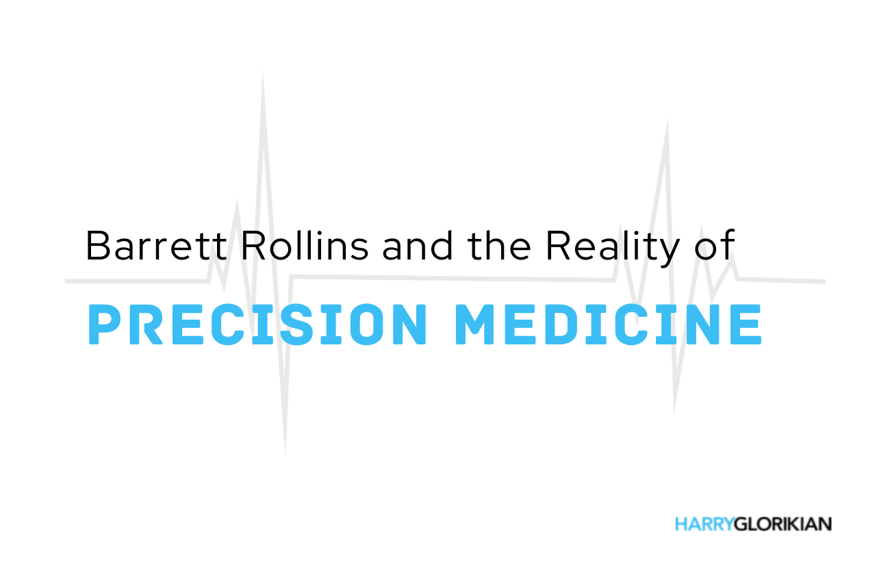 Barret Rollins and the reality of precision medicine